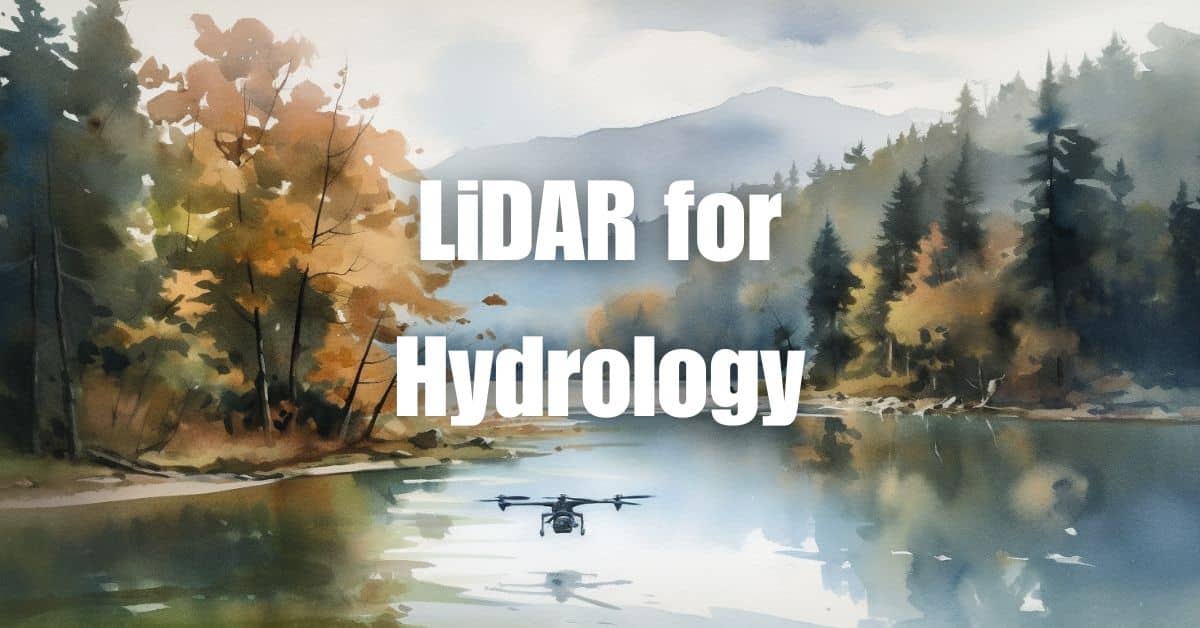 Revolutionize Hydrology With Lidar Applications And Techniques For